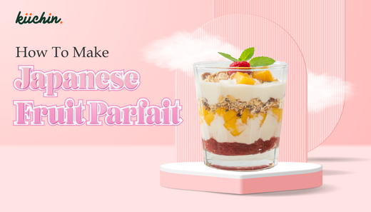 How to Make the Perfect Japanese Fruit Parfait ? A Step To Step Guidan